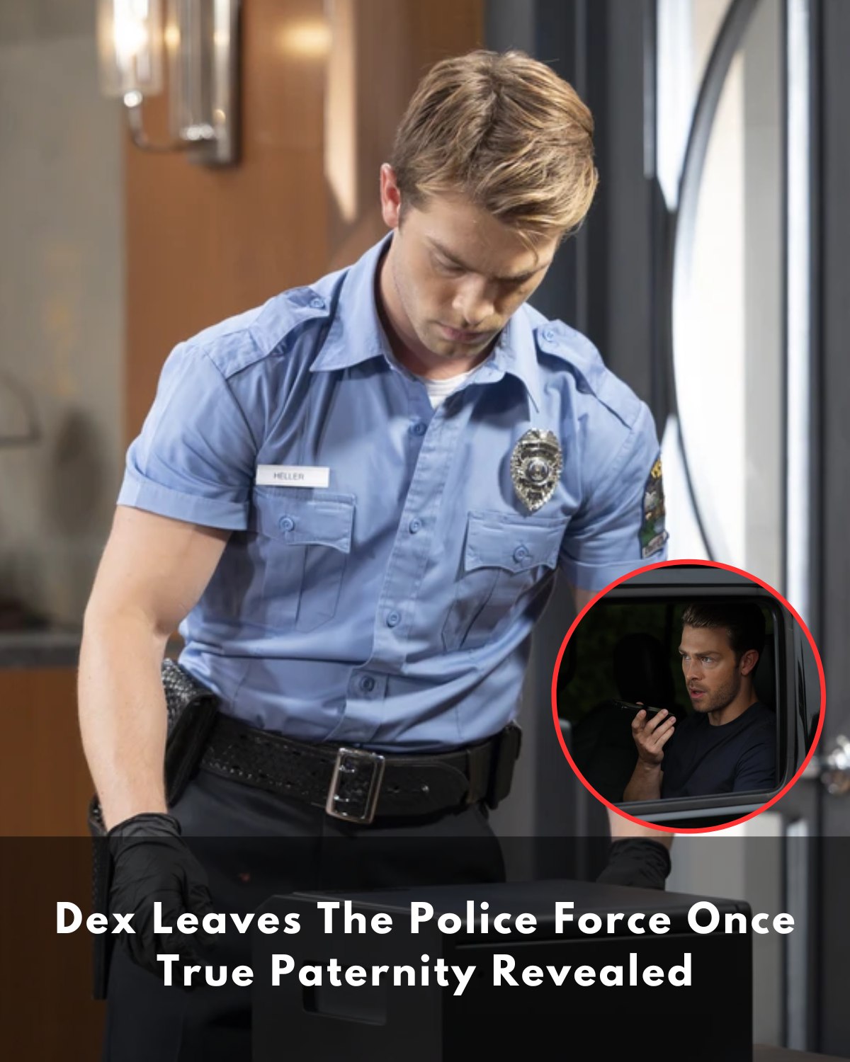 Dex Leaves The Police Force Once True Paternity Revealed